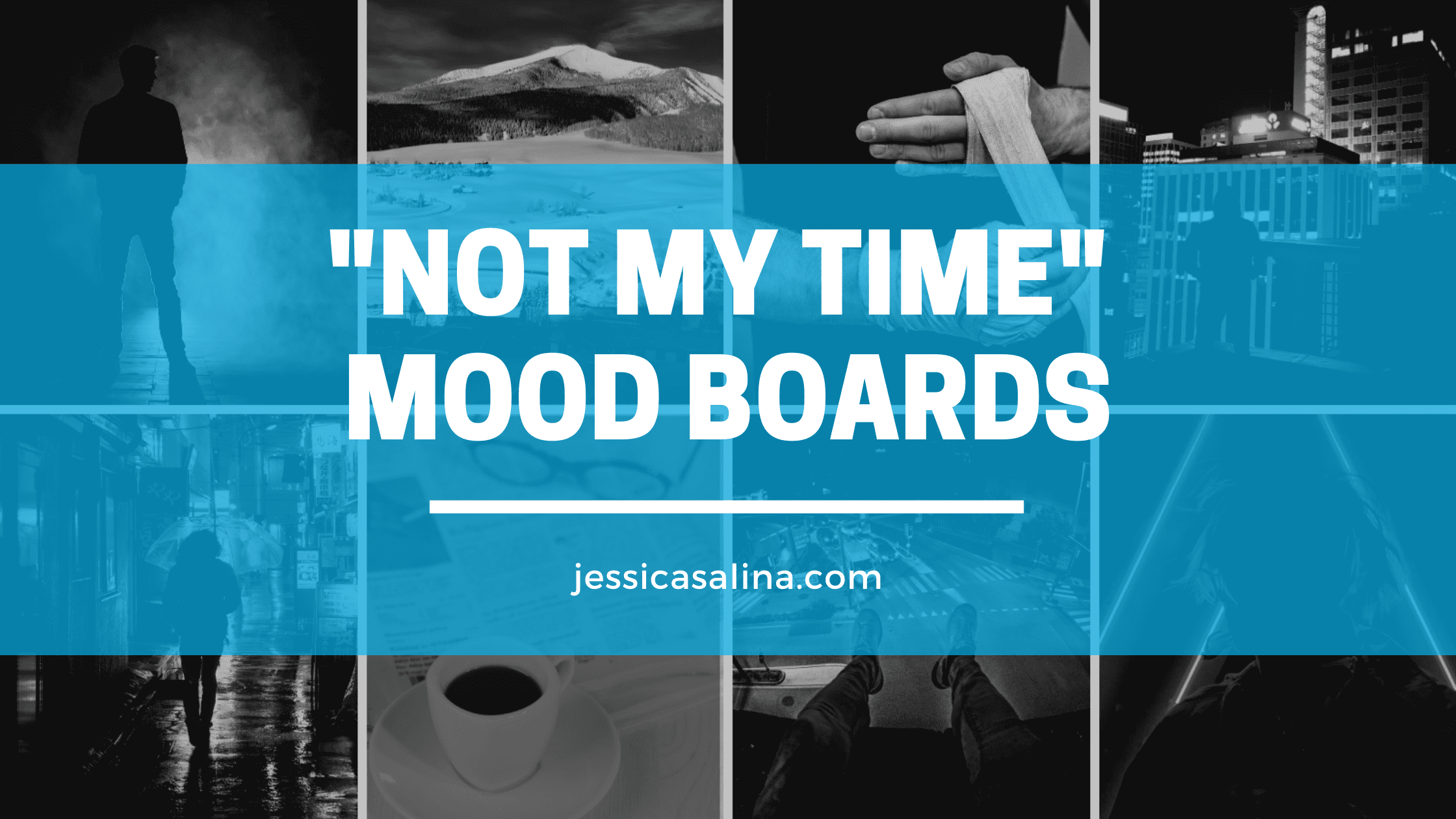 Mood Boards for Not My Time - Jessica Salina