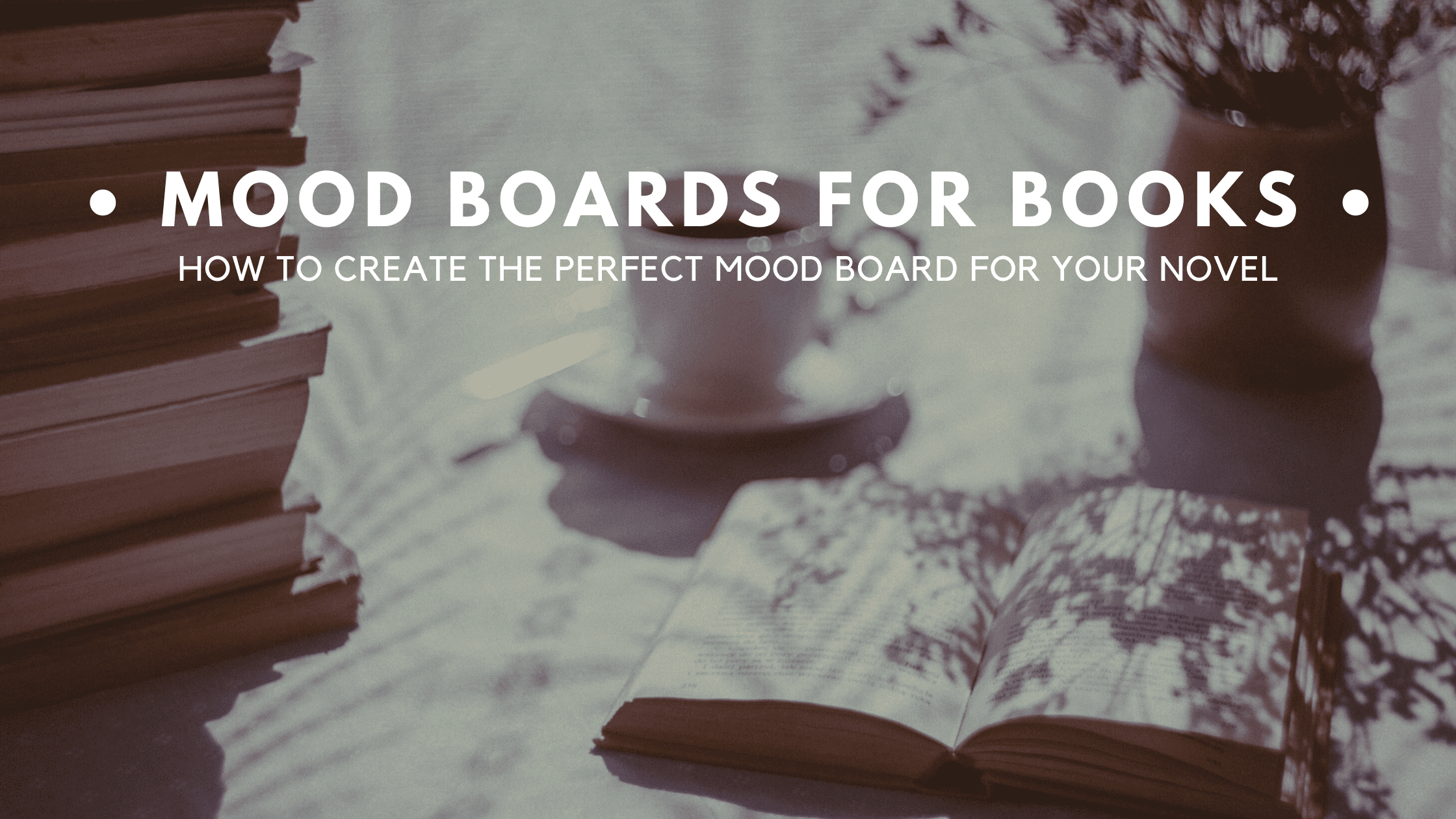 How to Create the Perfect Mood Boards for Books - Jessica Salina